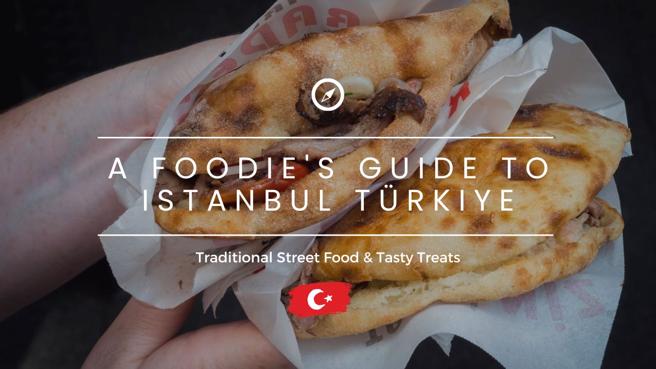 A Foodie's Guide to Istanbul: Traditional Street Food & Tasty Treats